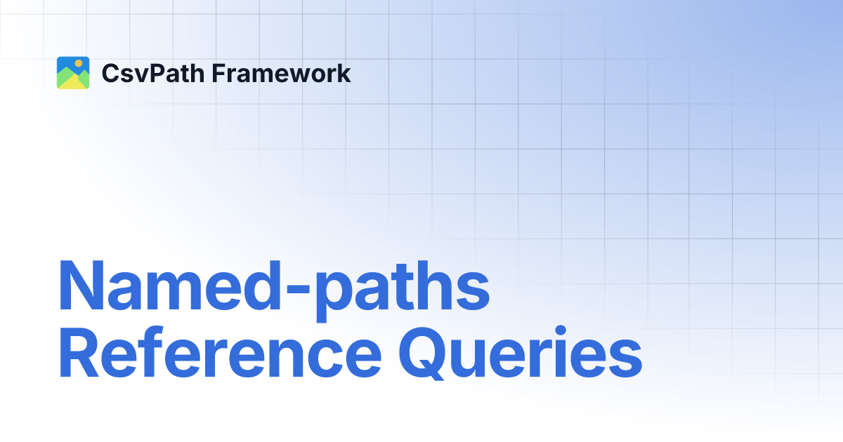 Named-paths Reference Queries | CsvPath Framework