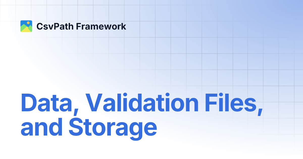 Data, Validation Files, and Storage | CsvPath Framework