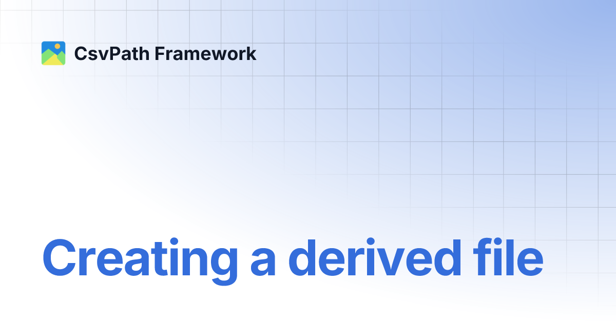 Creating A Derived File Csvpath Framework 1759