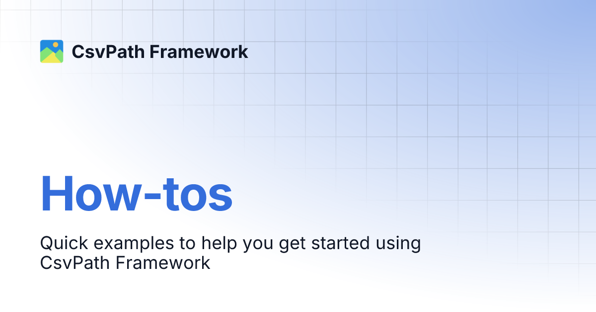 How-tos | CsvPath Framework
