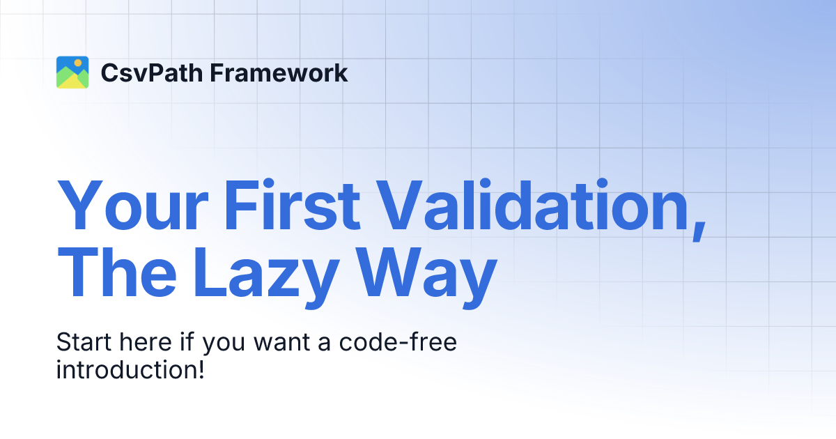 Your First Validation The Lazy Way Csvpath Framework 7070