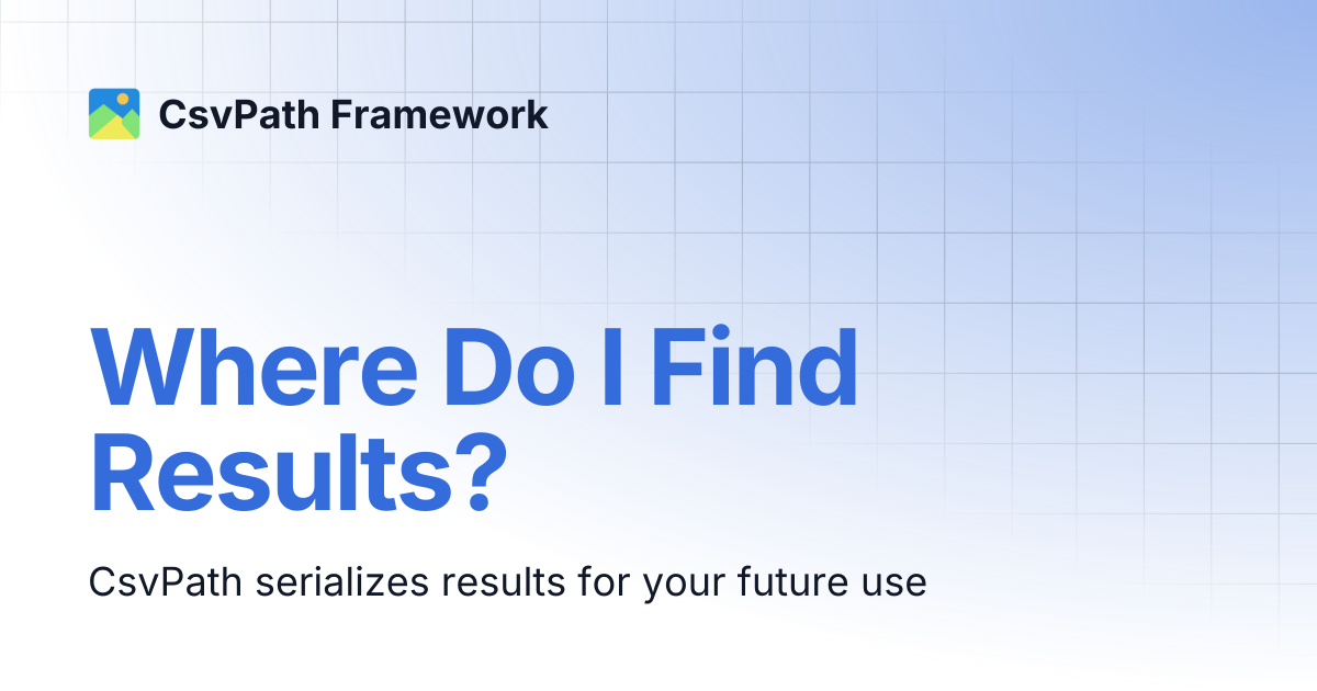 Where Do I Find Results Csvpath Framework 2180