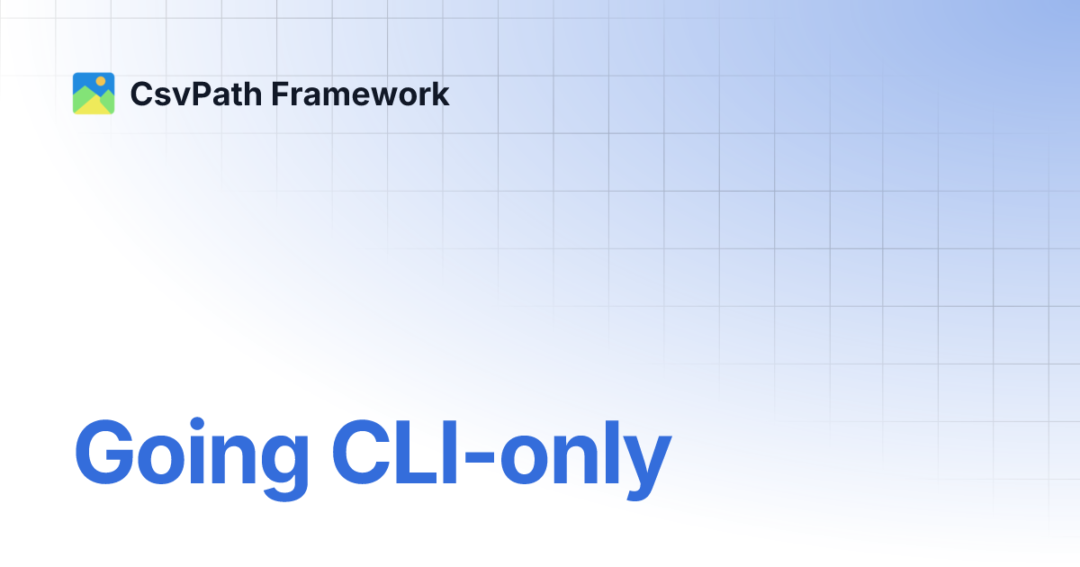Going CLI-only | CsvPath Framework