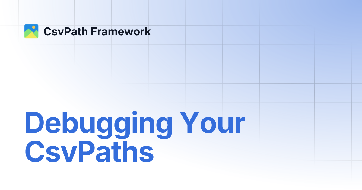 Debugging Your Csvpaths Csvpath Framework 2907