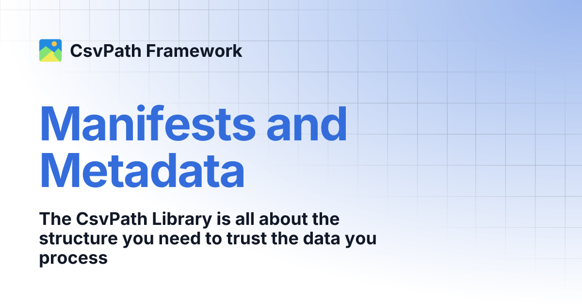 Manifests and Metadata | CsvPath Framework