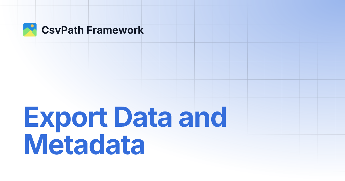Export Data and Metadata | CsvPath Framework