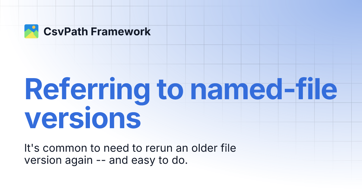 Referring to named-file versions | CsvPath Framework